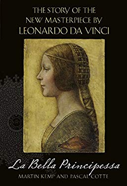 La Bella Principessa : The Story of the New Masterpiece by Leonardo Da ...