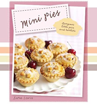Mini Pies: Gorgeous Little Pies and Tartlets (Padded) (Love Food) used ...