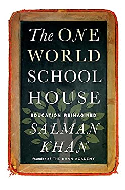 The One World Schoolhouse : Education Reimagined book by Salman Khan ...
