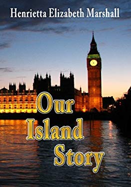 Our Island Story book by Henrietta Elizabeth Marshall: 9781440442254
