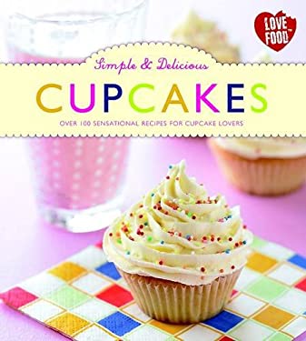 Cupcakes : Over 100 Sensational Recipes for Cupcake Lovers used book by ...