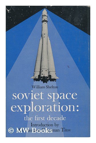 Soviet space exploration : the first decade used copy: BWB14416063