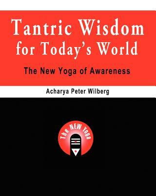 Tantric Wisdom for Today's World : The New Yoga of Awareness book by ...