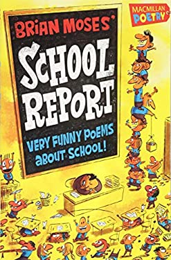 Brian Moses' School Report : Very Funny Poems about School used book by ...