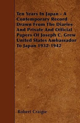 Ten Years in Japan - a Contemporary Record Drawn from the Diaries and ...