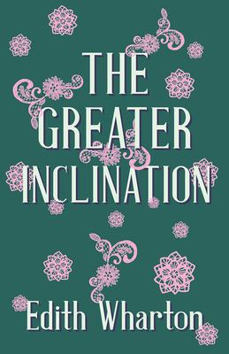 The Greater Inclination book by Edith Warton: 9781445508115