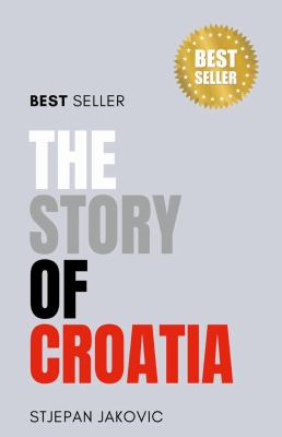 The story of Croatia book by Stjepan Jakovic: 9781447593874