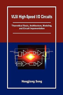 VLSI High-Speed I/O Circuits : Theoretical Basis, Architecture, Modeling and Circuit ...