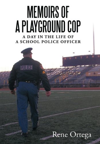 Memoirs of a Playground Cop: A Day in the Life of a School Police ...