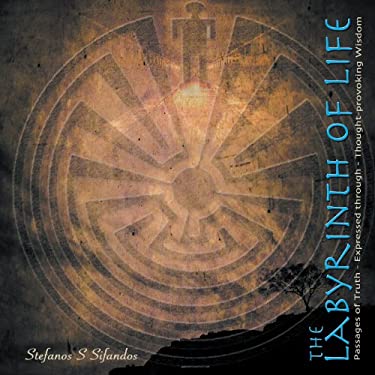 The Labyrinth of Life : Passages of Truth Expressed Through Thought ...