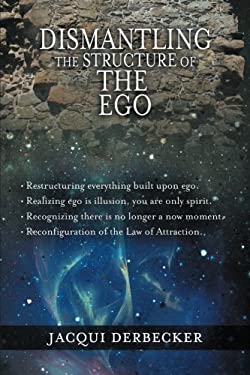 Dismantling the Structure of the Ego : Restructuring Everything Build ...