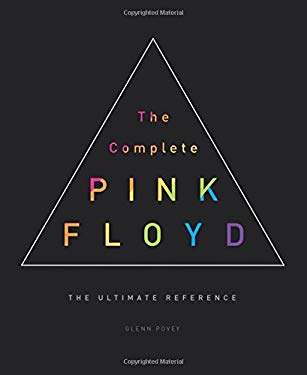 Complete Pink Floyd : The Ultimate Reference book by Glenn Povey: 9781454918691