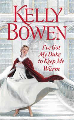 I've Got My Duke to Keep Me Warm copy by Kelly Bowen: 9781455583829