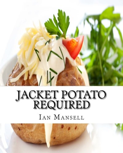 Jacket Potato Required : 75 Mouthwatering Recipes for the Baked Potato ...