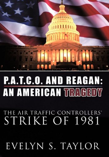 P.A.T.C.O. and Reagan: An American Tragedy: The Air Traffic Controllers ...