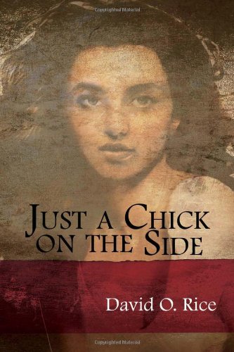 Just a Chick on the Side book by David O. Rice: 9781456843168