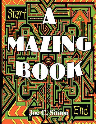 A Mazing Book book by Joe Simon: 9781456768515