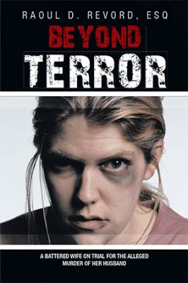 Beyond Terror : A battered wife on trial for the alleged murder of her ...