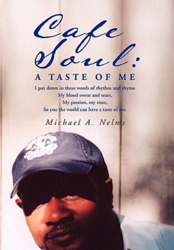 Cafe Soul: A Taste of Me book by Michael A. Nelms: 9781453550816