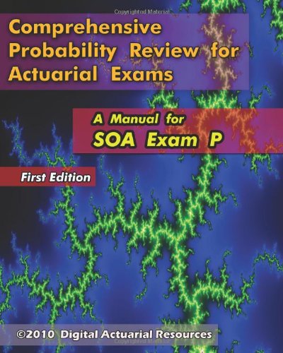 Comprehensive Probability Review for Actuarial Exams : A Manual for SOA ...