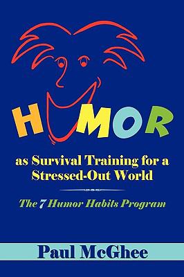Humor as Survival Training for a Stressed-Out World : The 7 Humor ...