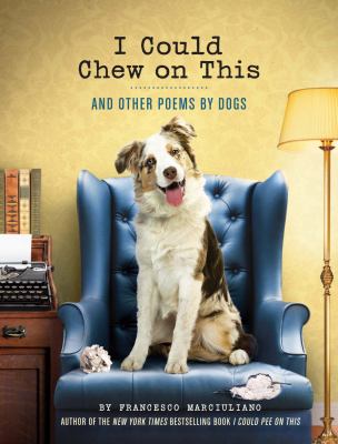I Could Chew on This : And Other Poems by Dogs used book by Francesco ...