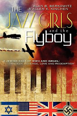 The Jazz Girls and the Flyboy : A Jewish Saga of WWII and Israel book ...