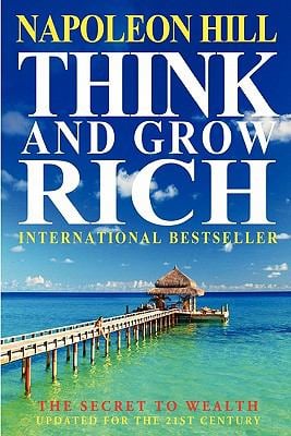 Think and Grow Rich: the Secret to Wealth Updated for the 21St Century ...