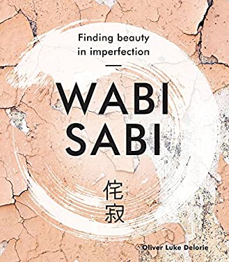 Wabi Sabi : Finding Beauty in Imperfection used book by Oliver Luke ...