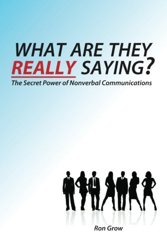 What Are They Really Saying? : The Secret Power of Nonverbal ...
