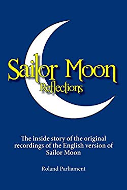 Sailor Moon Reflections - The Inside Story of the Original Recordings ...