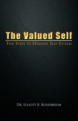The Valued Self : Five Steps to Healthy Self Esteem used book by ...
