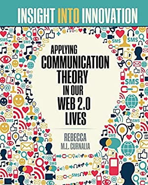 Insight into Innovation: Applying Communication Theory in Our Web 2. 0 ...