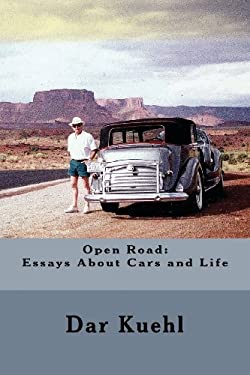 Open Road: Essays About Cars and Life book by Dar Kuehl: 9781466372153