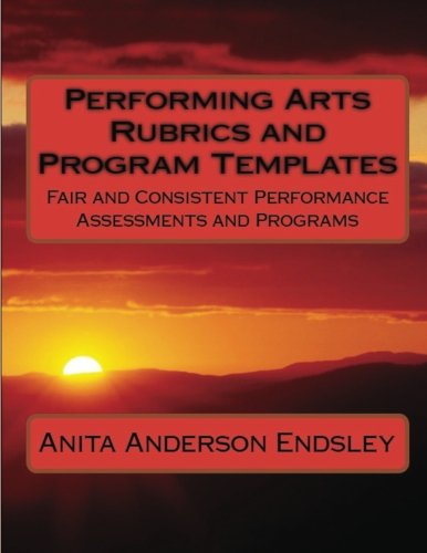 Performing Arts Rubrics and Program Templates : Fair and Consistent ...