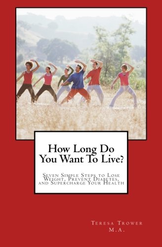 How Long Do You Want to Live? book by Teresa Trower: 9781466447233
