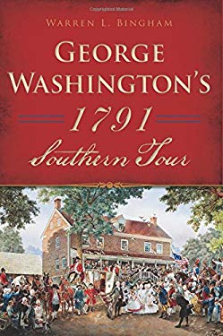 George Washington's 1791 Southern Tour book by Warren Bingham ...