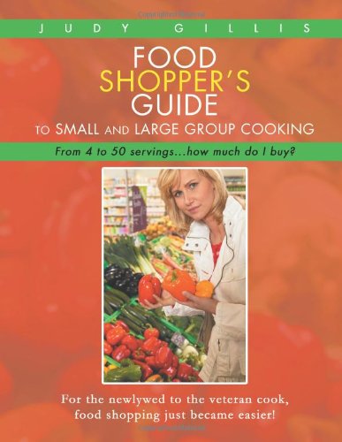 Food Shopper's Guide to Small and Large Group Cooking: From 4 to 50 ...