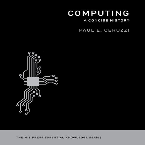 Computing: A Concise History: The MIT Press Essential Knowledge series ...