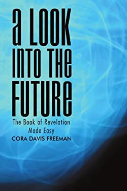 A Look into the Future : The Book of Revelation Made Easy book by Cora ...
