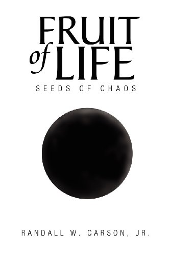Fruit of Life: Seeds of Chaos book by Randall W. Carson Jr.: 9781469149196