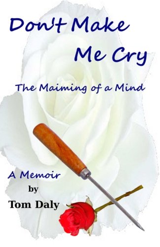 Don't Make Me Cry book by Tom Daly: 9781463507961