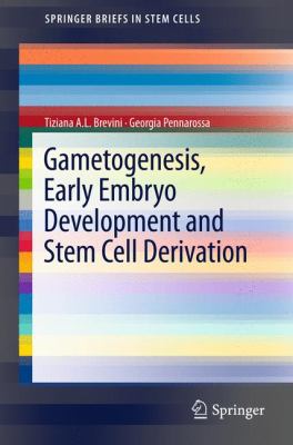Gametogenesis, Early Embryo Development and Stem Cell Derivation book ...