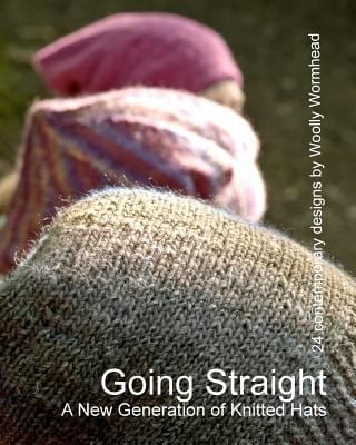 Going Straight - A New Generation of Knitted Hats : 24 Contemporary Designs by Woolly Wormhead ...