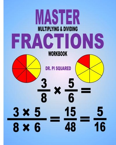 Master Multiplying and Dividing Fractions Workbook book by Pi Squared ...
