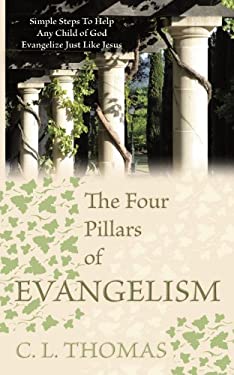 The Four Pillars of Evangelism : Simple Steps to Help Any Child of God ...
