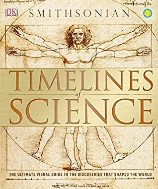 Timelines of Science : The Ultimate Visual Guide to the Discoveries ...