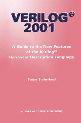 Verilog -- 2001 : A Guide to the New Features of the Verilog Hardware Description Language book ...