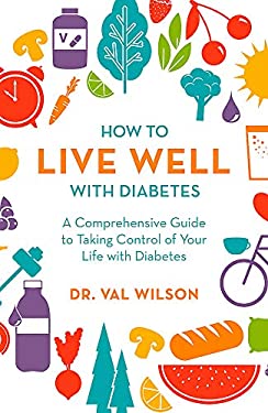 How to Live Well with Diabetes : A Comprehensive Guide to Taking ...