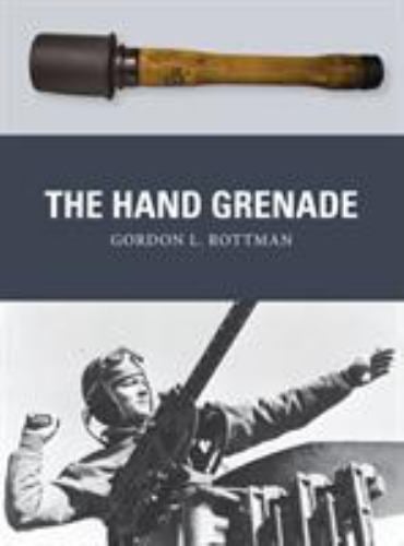 The Hand Grenade used book by Gordon L. Rottman: 9781472807342